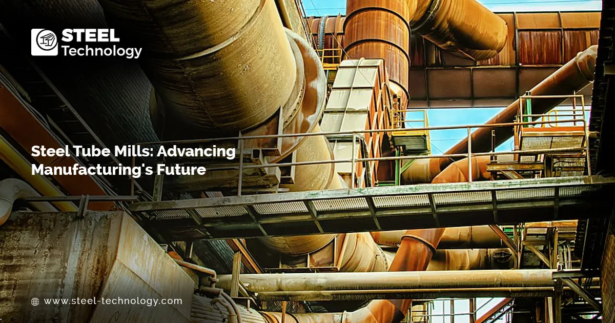 Steel Tube Mills: Advancing Manufacturing's Future